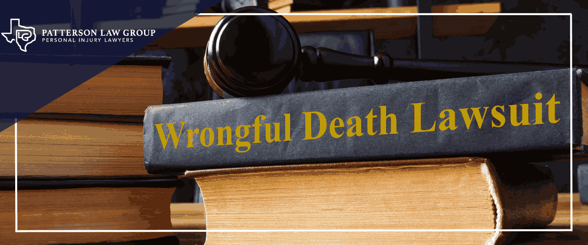How Do Texas Wrongful Death Lawsuits Work? | Patterson Law